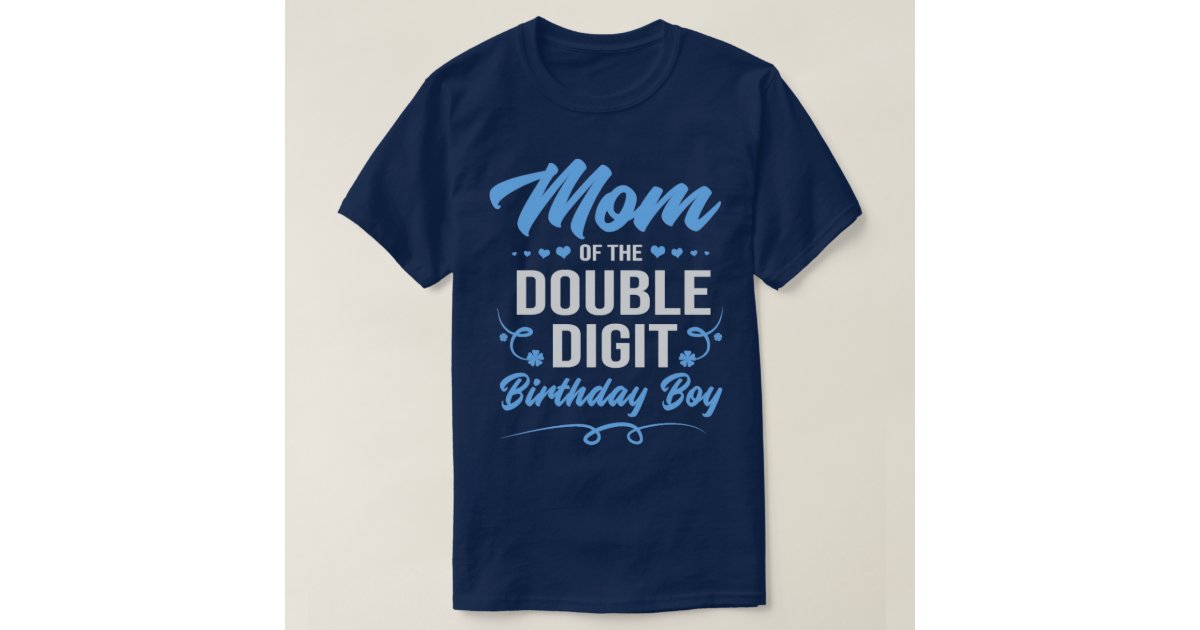 Double Digit Birthday Boy Mom T-Shirt | Zazzle