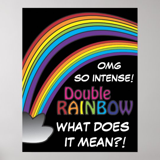 Double Rainbow All The Way Across The Sky Poster | Zazzle.com