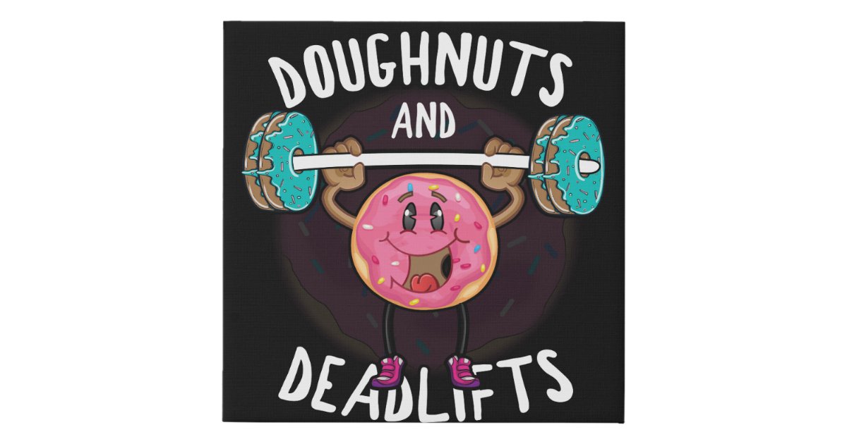 Doughnuts And Deadlifts Donut Workout Faux Canvas Print | Zazzle