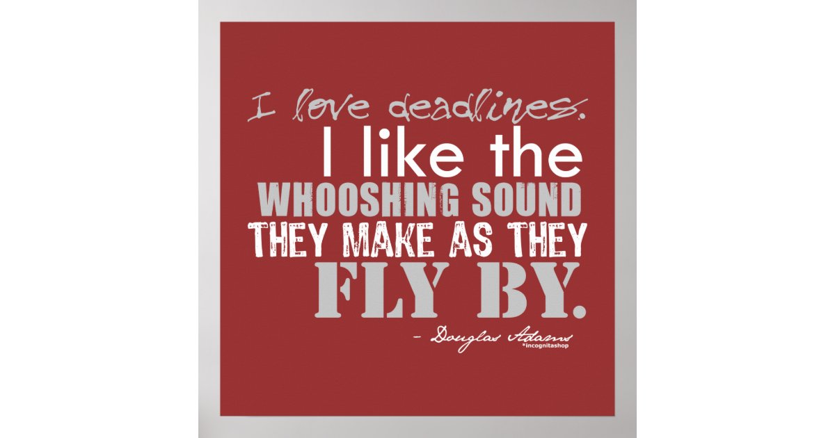 Douglas Adams Deadlines Quote Poster | Zazzle