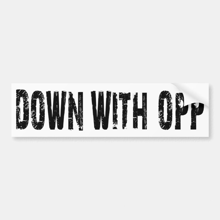 Down With Opp Bumper Sticker | Zazzle.com