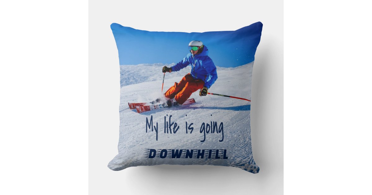 Downhill Skiing Funny Motivational Snow Ski Throw Pillow | Zazzle