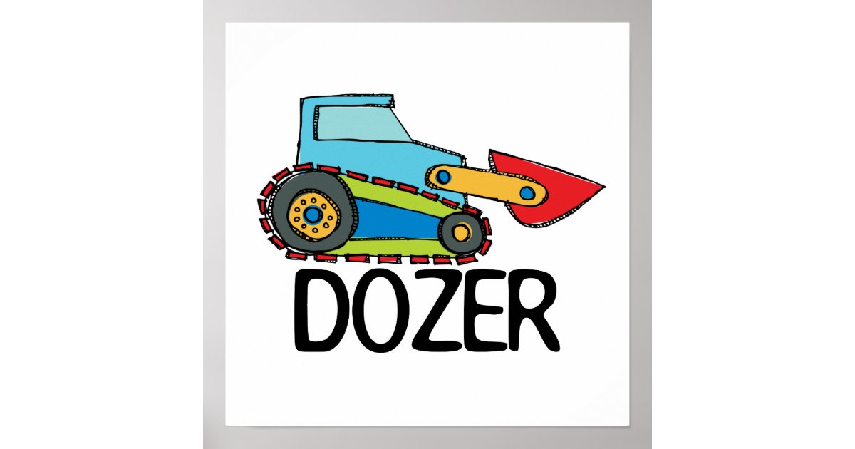Dozer Poster | Zazzle