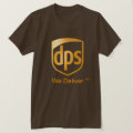 DPS: We Deliver T-Shirt | Zazzle