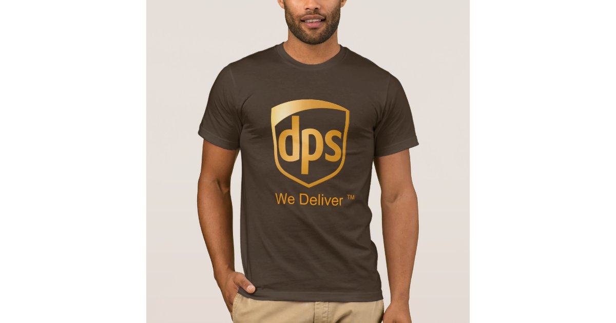 DPS: We Deliver T-Shirt | Zazzle
