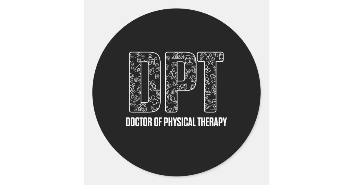 Dpt Doctor Of Physical Therapy Dpts Physiotherapy Classic Round Sticker ...