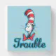 Dr. Seuss | Cat in the Hat Trouble Wooden Box Sign | Zazzle