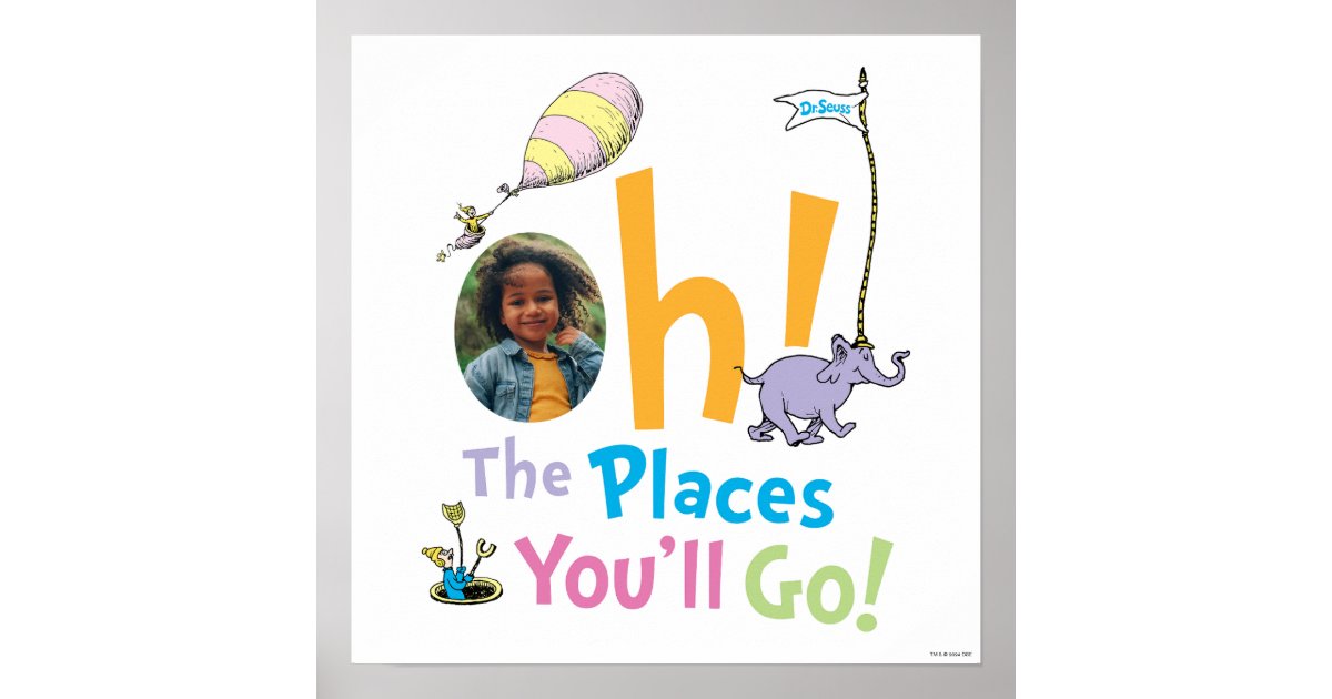 Dr. Seuss | Oh, The Places You'll Go! Photo Poster | Zazzle