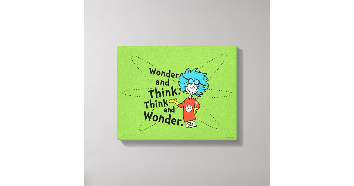 Dr. Seuss | Wonder and Think. Think and Wonder. Canvas Print | Zazzle