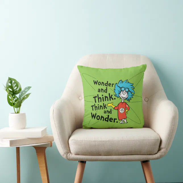 Dr. Seuss | Wonder and Think. Think and Wonder. Throw Pillow | Zazzle