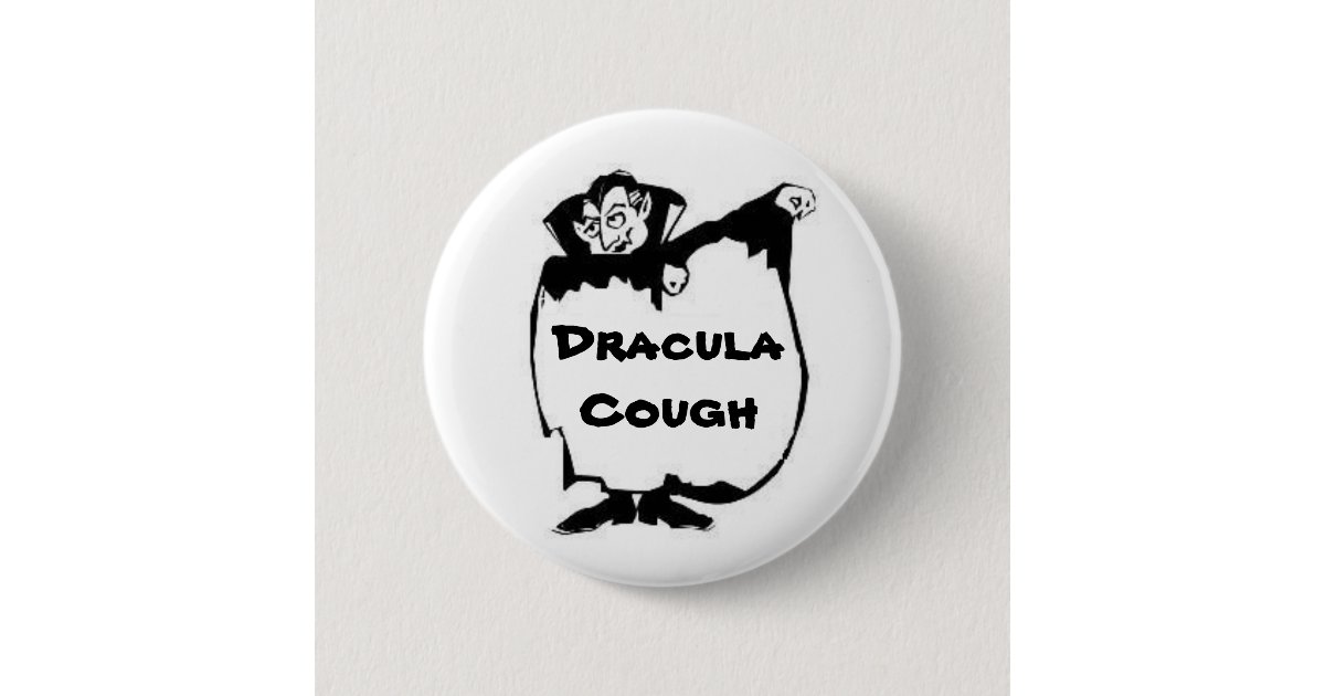 Dracula Cough Button | Zazzle