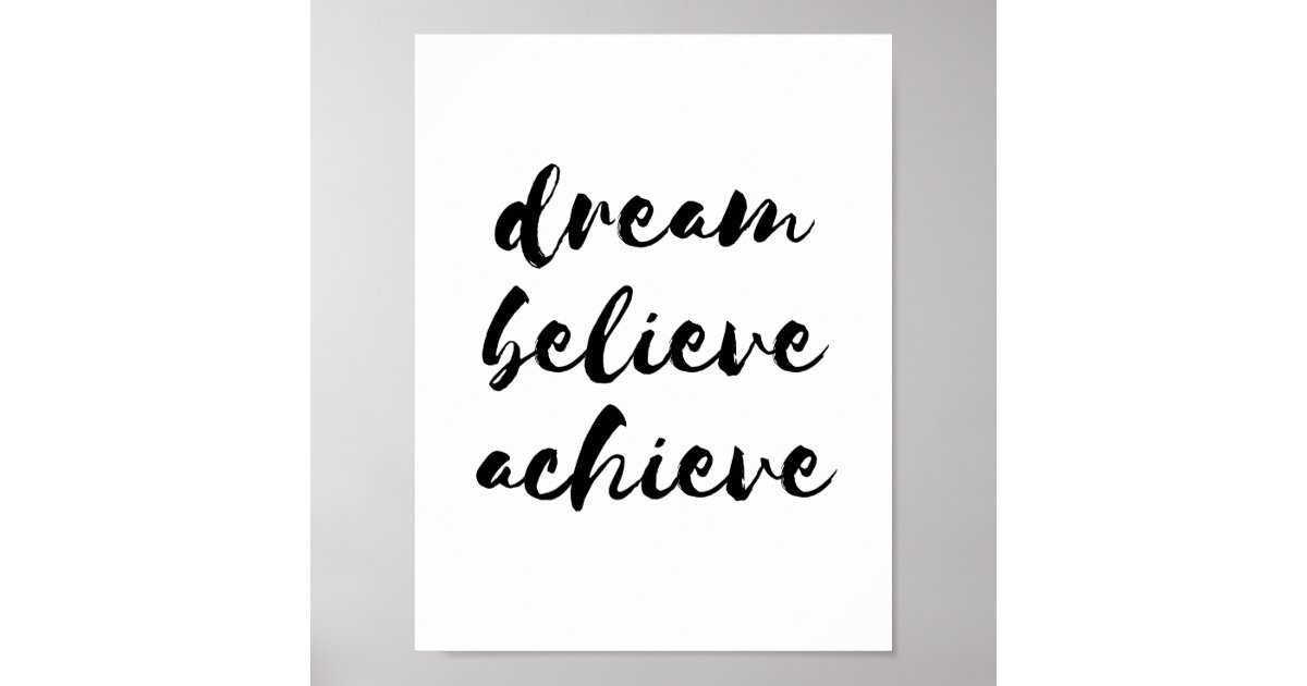 Dream believe achieve poster | Zazzle