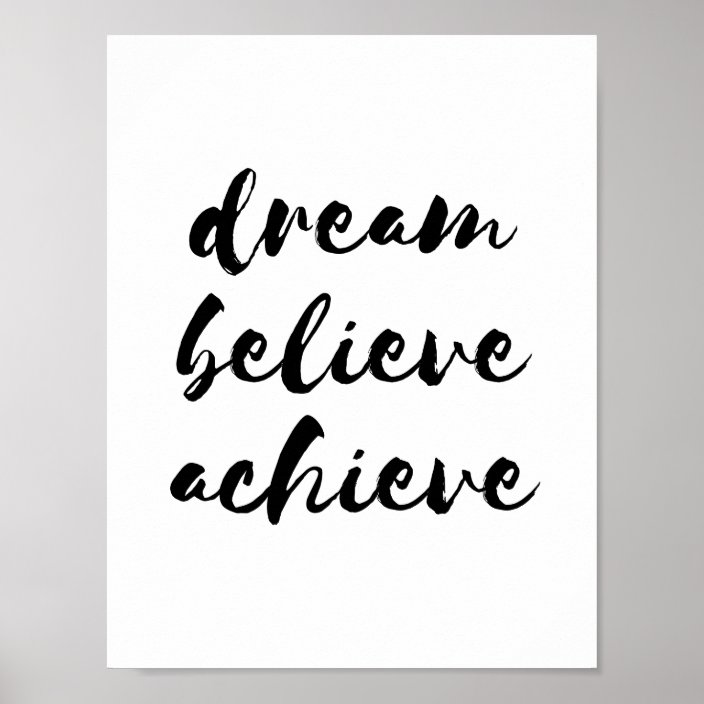Dream believe achieve poster | Zazzle