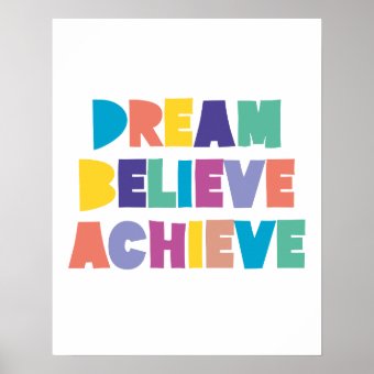 DREAM BELIEVE ACHIEVE POSTER | Zazzle