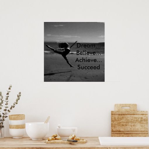 dream, believe, achieve, succeed poster | Zazzle