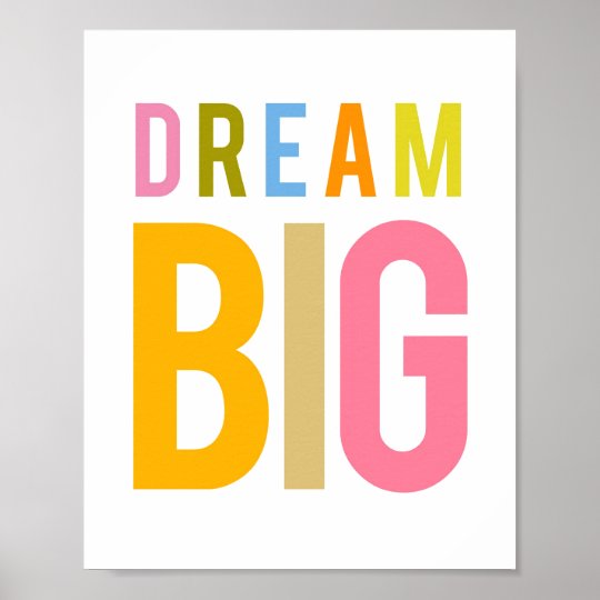 Dream Big - Color Poster | Zazzle.com