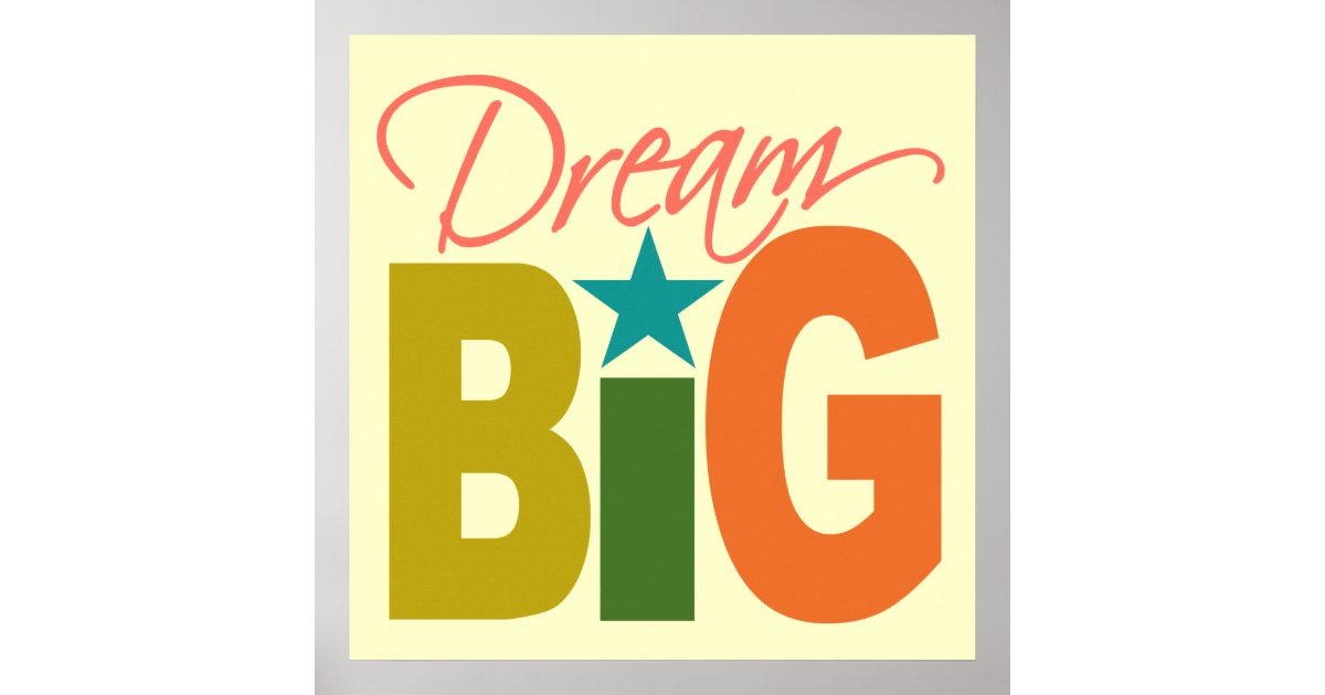 Dream BIG custom poster | Zazzle
