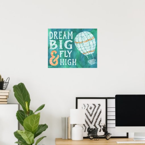 Dream Big Fly High Hot Air Balloon Blue Green Poster | Zazzle