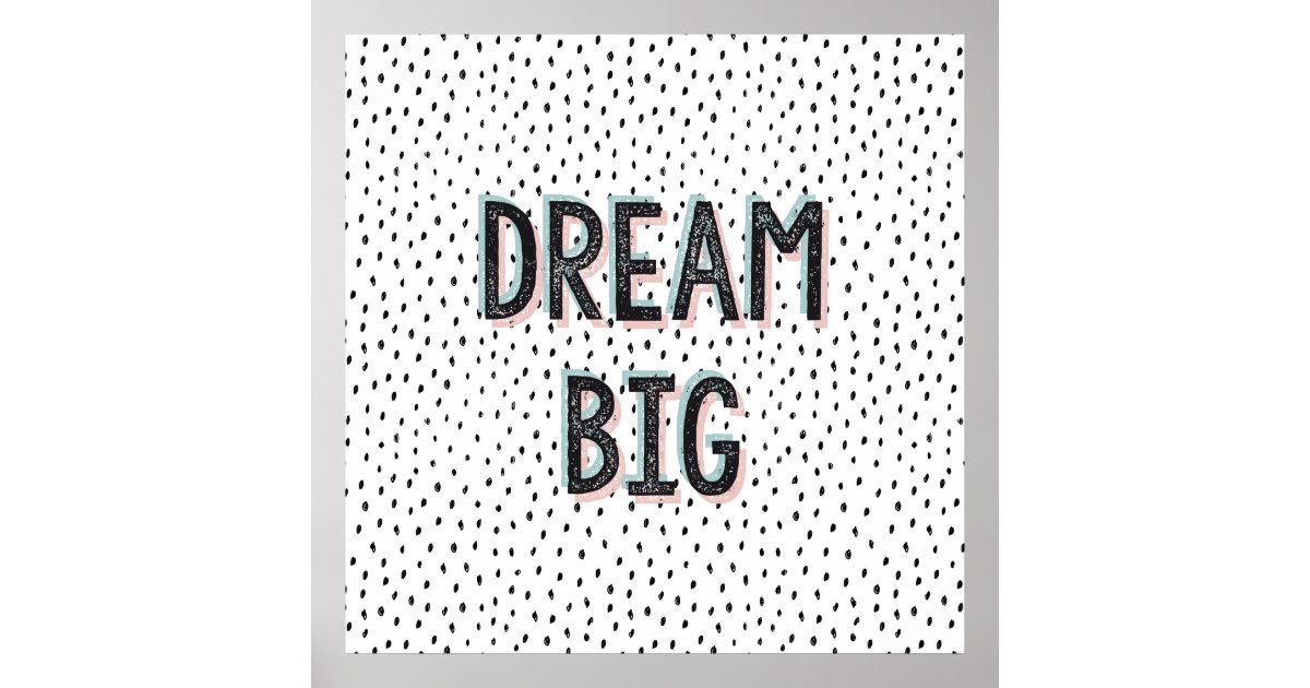 Dream Big Inspirational Quote Poster | Zazzle