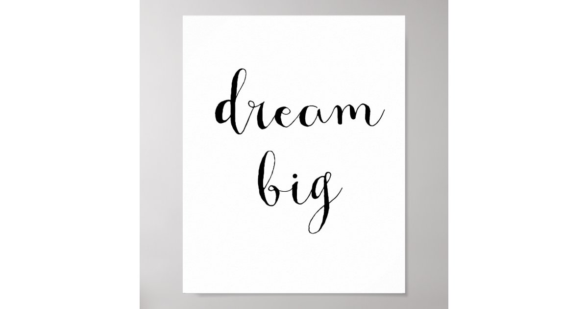 Dream big poster | Zazzle
