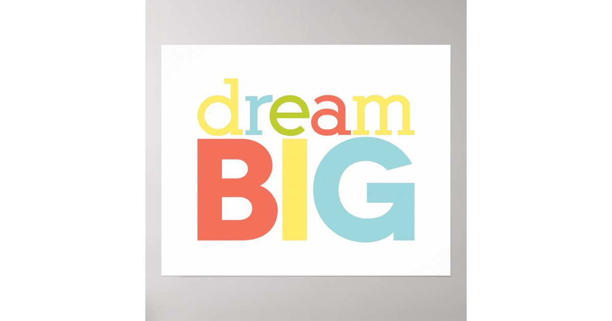 Dream Big Poster | Zazzle