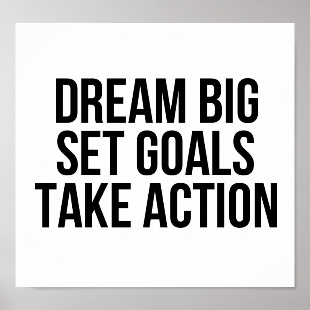 Dream Big Set Goals Take Action Motivational Quote Poster | Zazzle