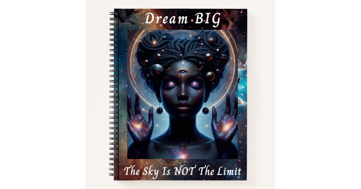 Dream Big: The Sky Is NOT The Limit Notebook | Zazzle