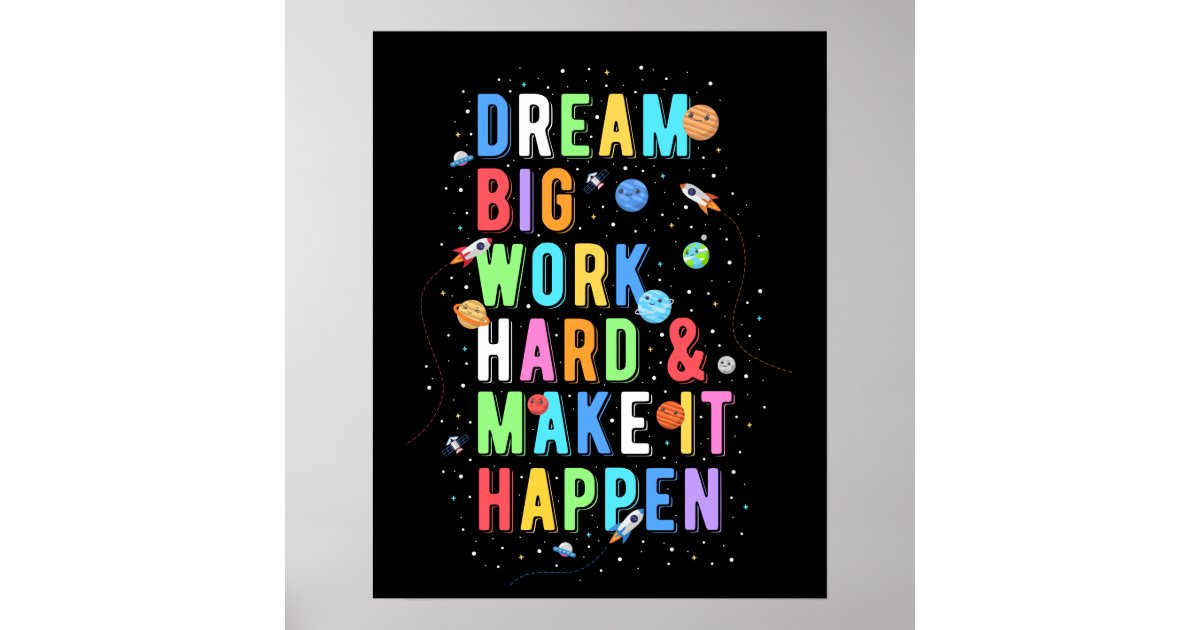 Dream Big Work Hard & Make It Happen Poster | Zazzle