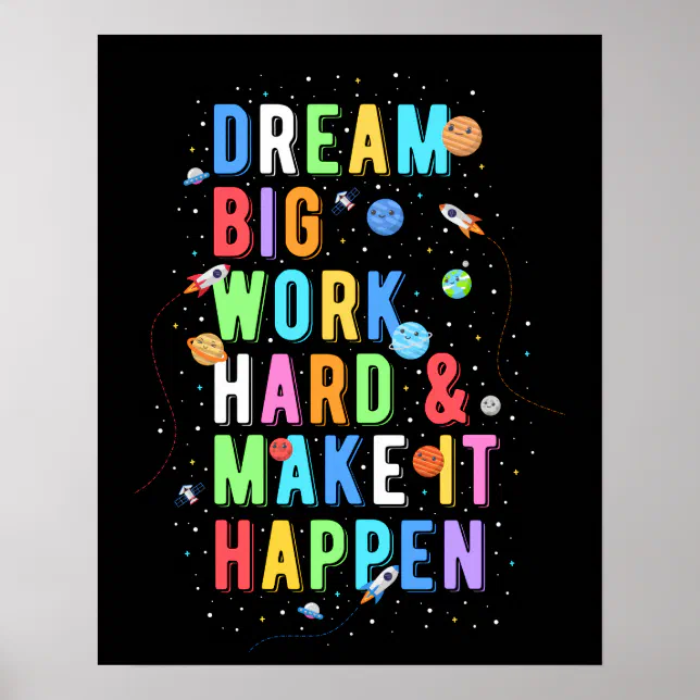 Dream Big Work Hard & Make It Happen Poster | Zazzle