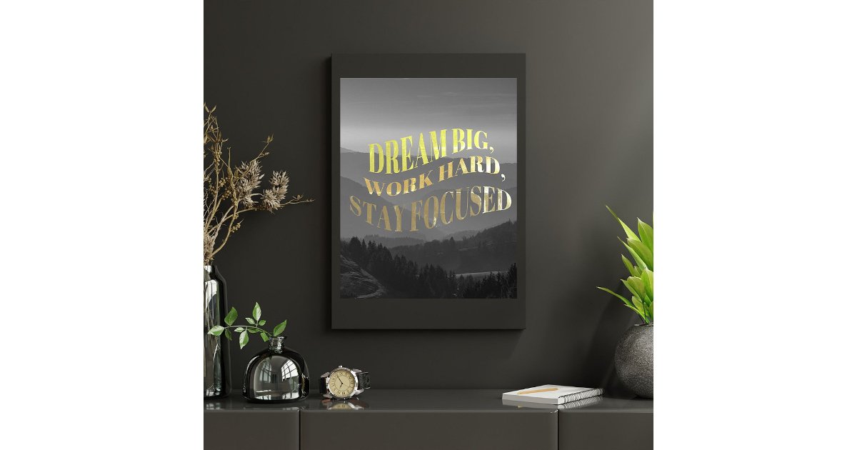 Dream big Work hard Stay Focused Motivational Goal Poster | Zazzle