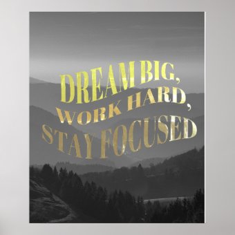 Dream big Work hard Stay Focused Motivational Goal Poster | Zazzle