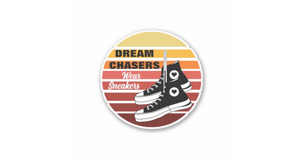 Dream Chasers Wear Sneakers Sticker | Zazzle