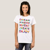 Dream Imagine Invent Create Enjoy T-Shirt | Zazzle