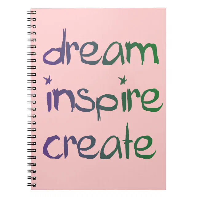 Dream, Inspire, Create Notebook | Zazzle
