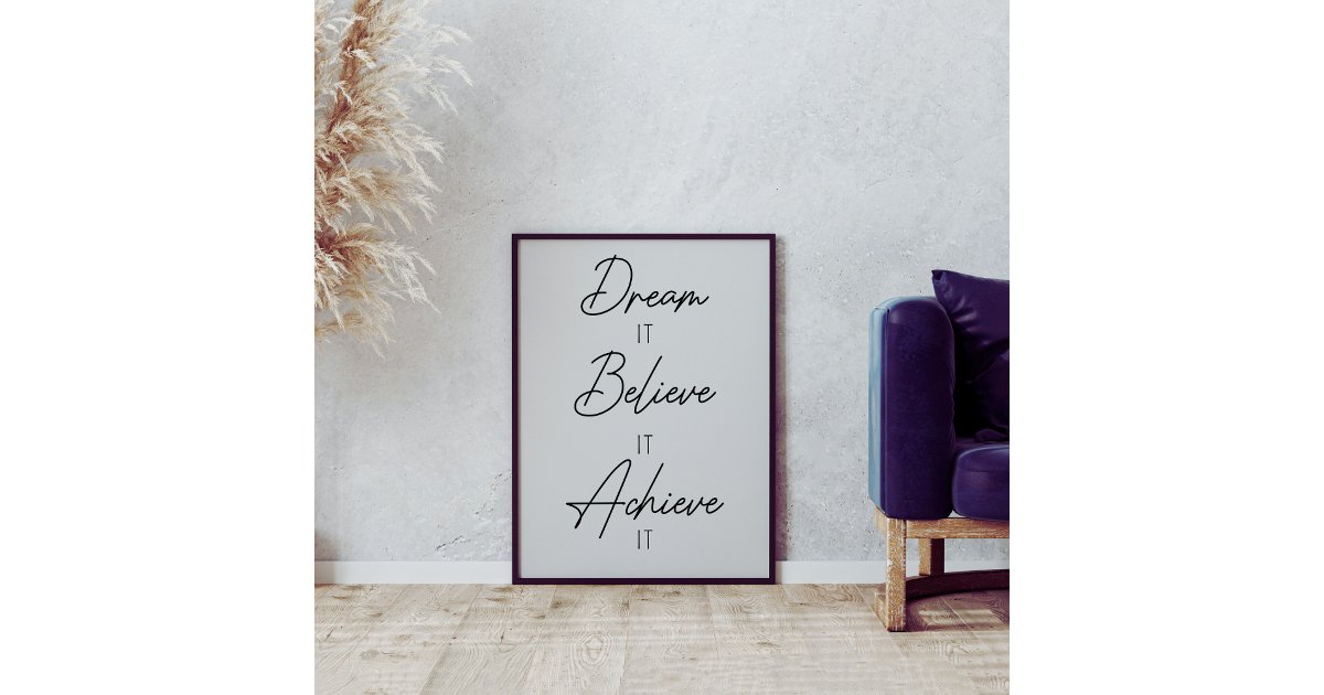 Dream It Believe It Achieve It Inspirational Poster | Zazzle