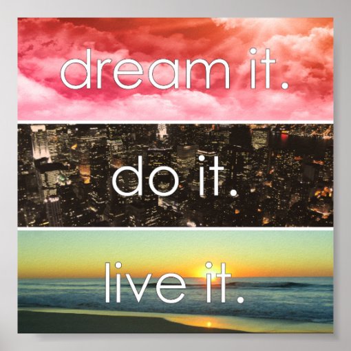 Dream It Do It Live It Motivational Quote Poster | Zazzle