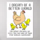 Dream Of A Better World Funny Poster | Zazzle