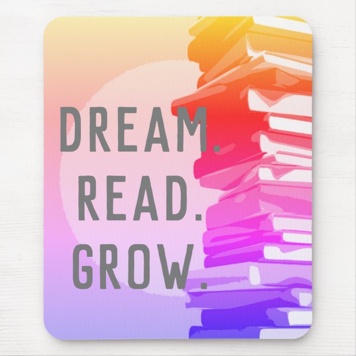 Dream.Read.Grow. Mousepad | Zazzle.com