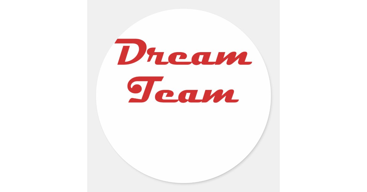 Dream Team Classic Round Sticker | Zazzle