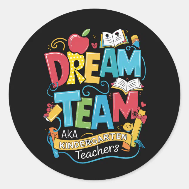 Dream Team Kindergarten Teachers Back to School Classic Round Sticker ...