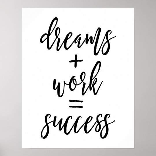 Dreams + Work = Success Poster | Zazzle.com