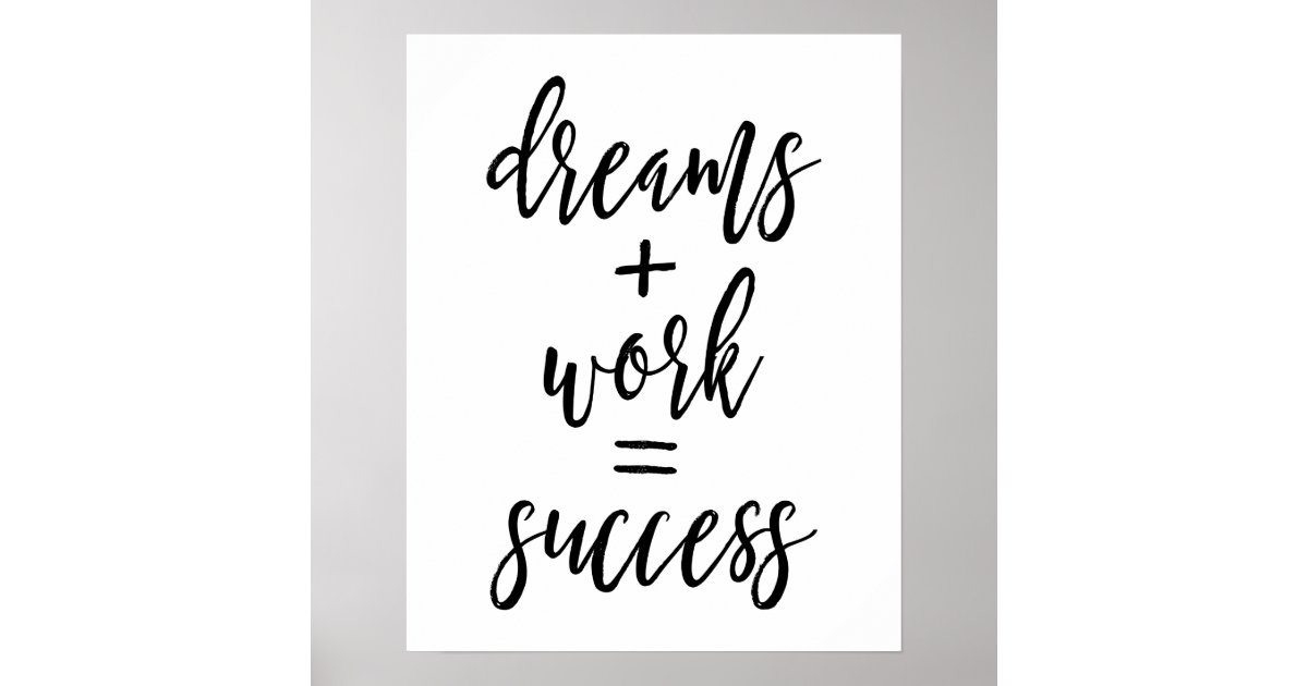 Dreams + Work = Success Poster | Zazzle