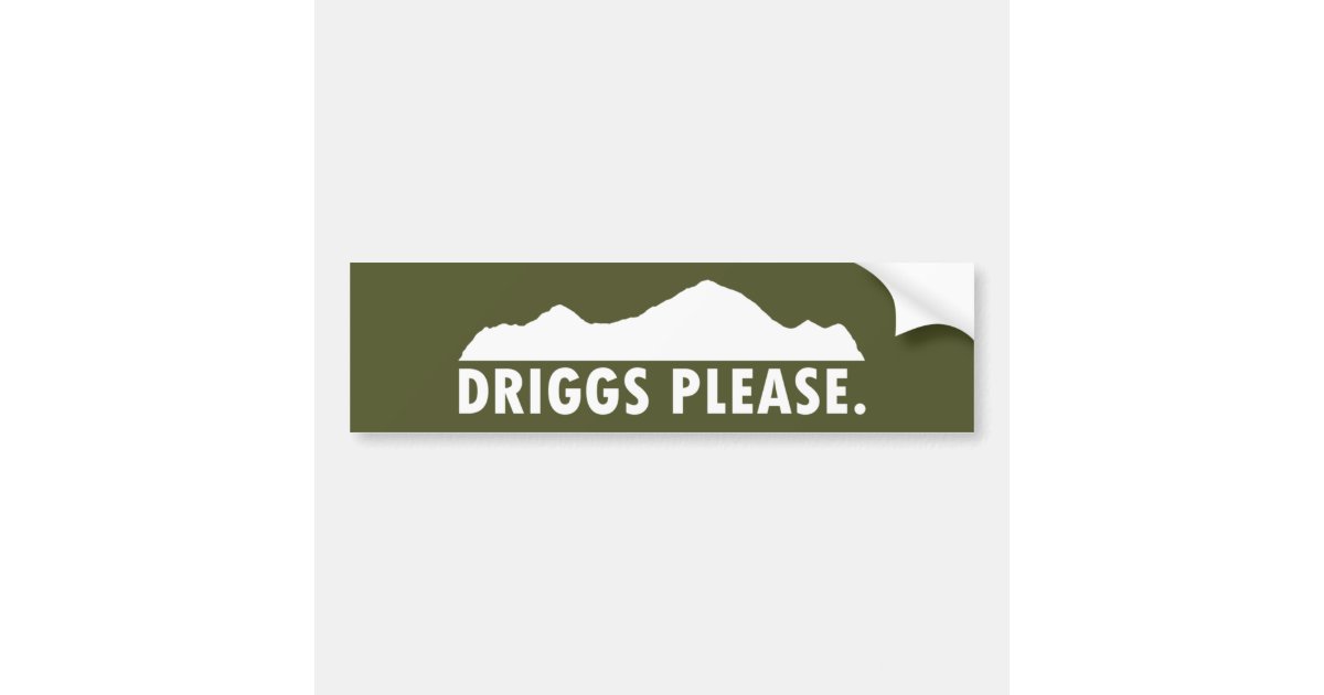 Driggs Idaho Please Bumper Sticker | Zazzle