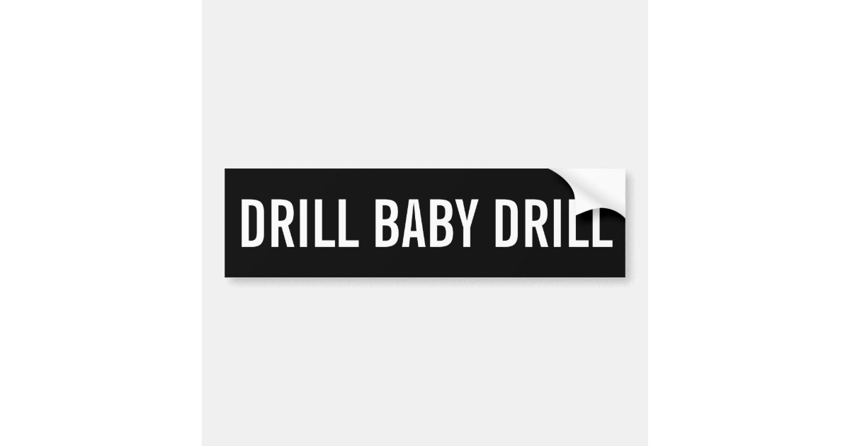 Drill Baby Drill, Black Bumper Sticker 2 | Zazzle