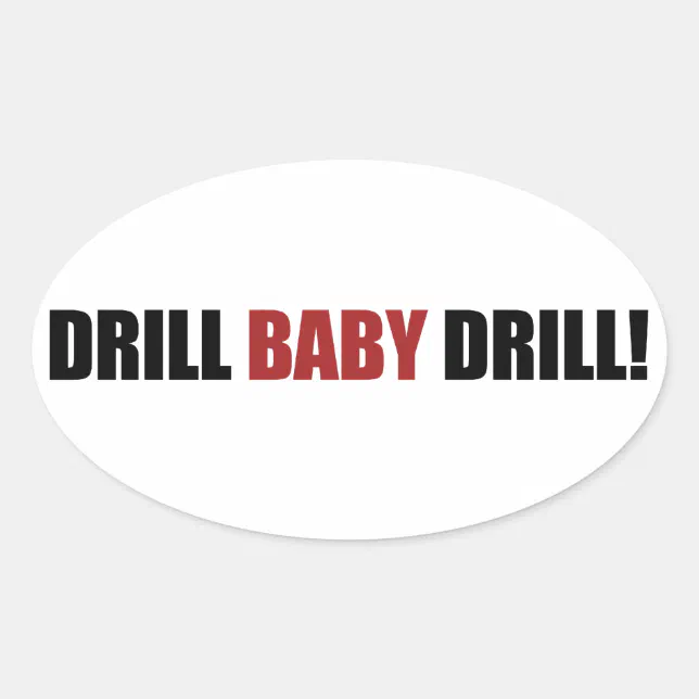 Drill Baby Drill Oval Sticker | Zazzle