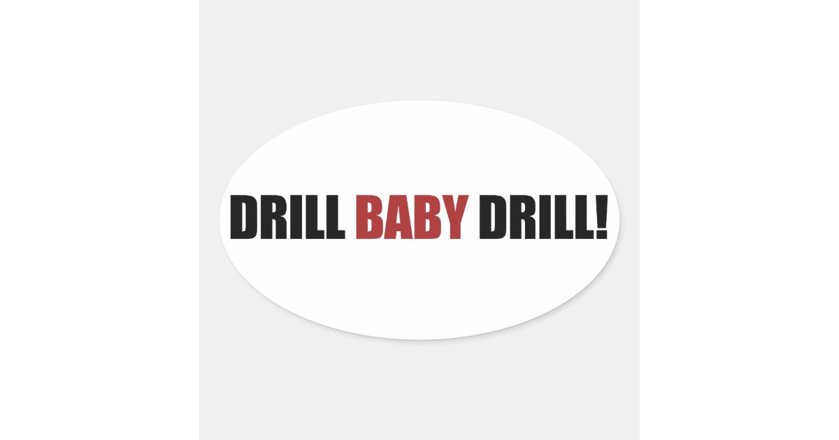 Drill Baby Drill Oval Sticker | Zazzle