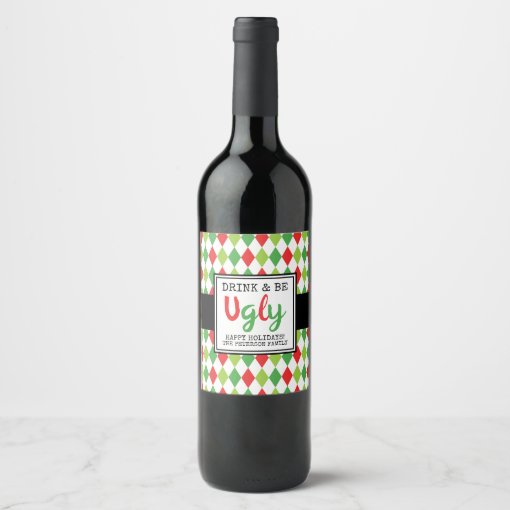 Drink & Be Ugly Wine Bottle Label | Zazzle