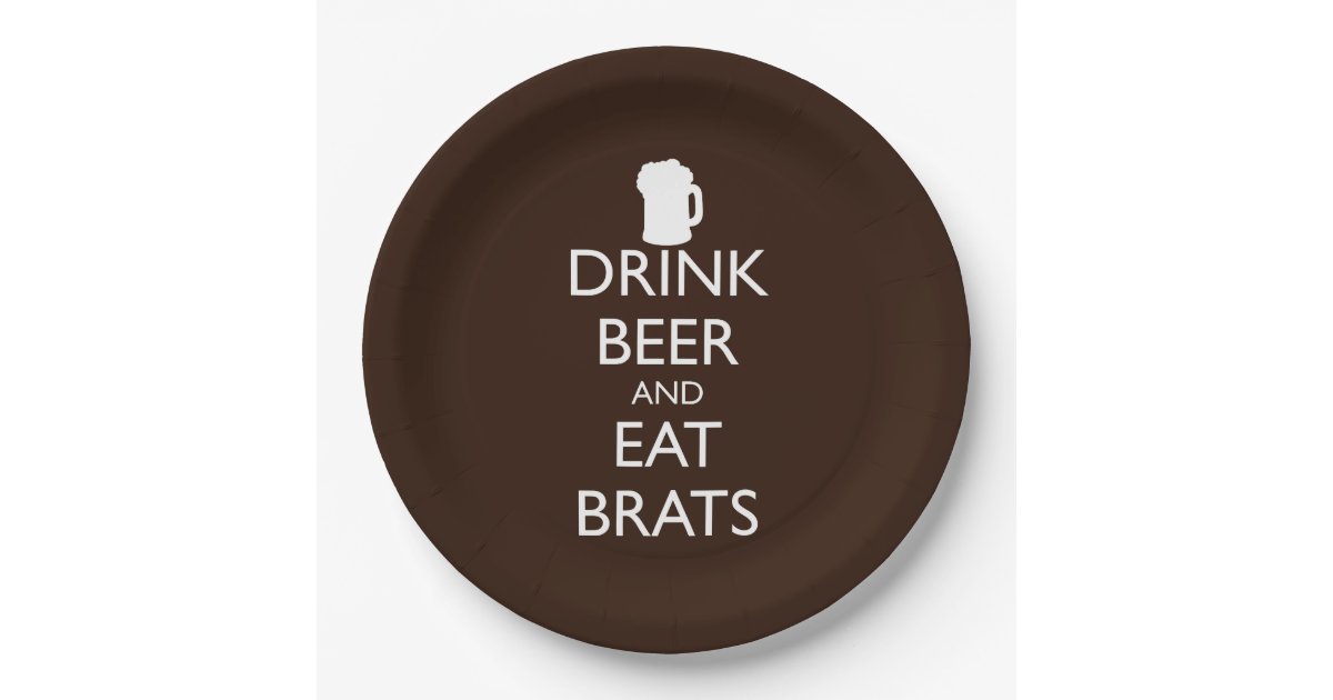 DRINK BEER AND EAT BRATS PAPER PLATES | Zazzle