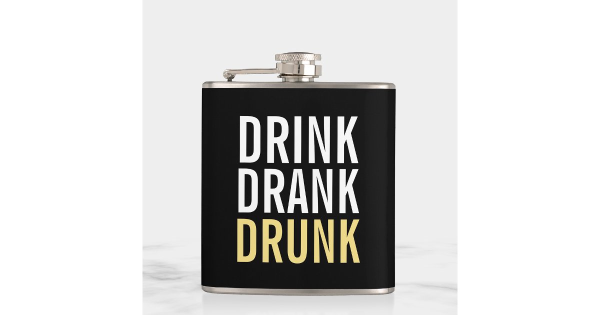Drink Drank Drunk | Funny Flask | Zazzle