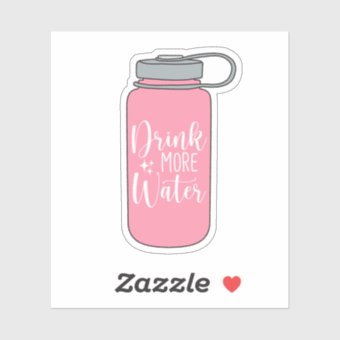 Drink More Water - Funny Water Reminder Sticker | Zazzle